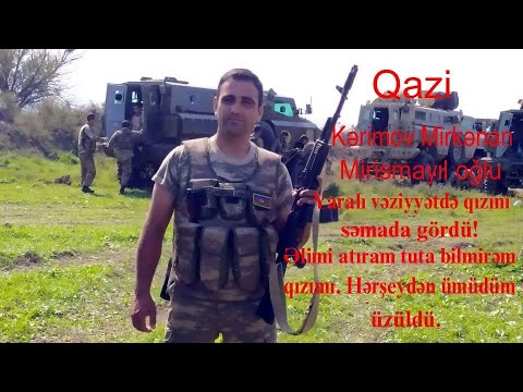 Qazi Mirkenan yarali veziyyetde qizini semada gordu,elimi atiram tuta bilmirem(yeni)2020