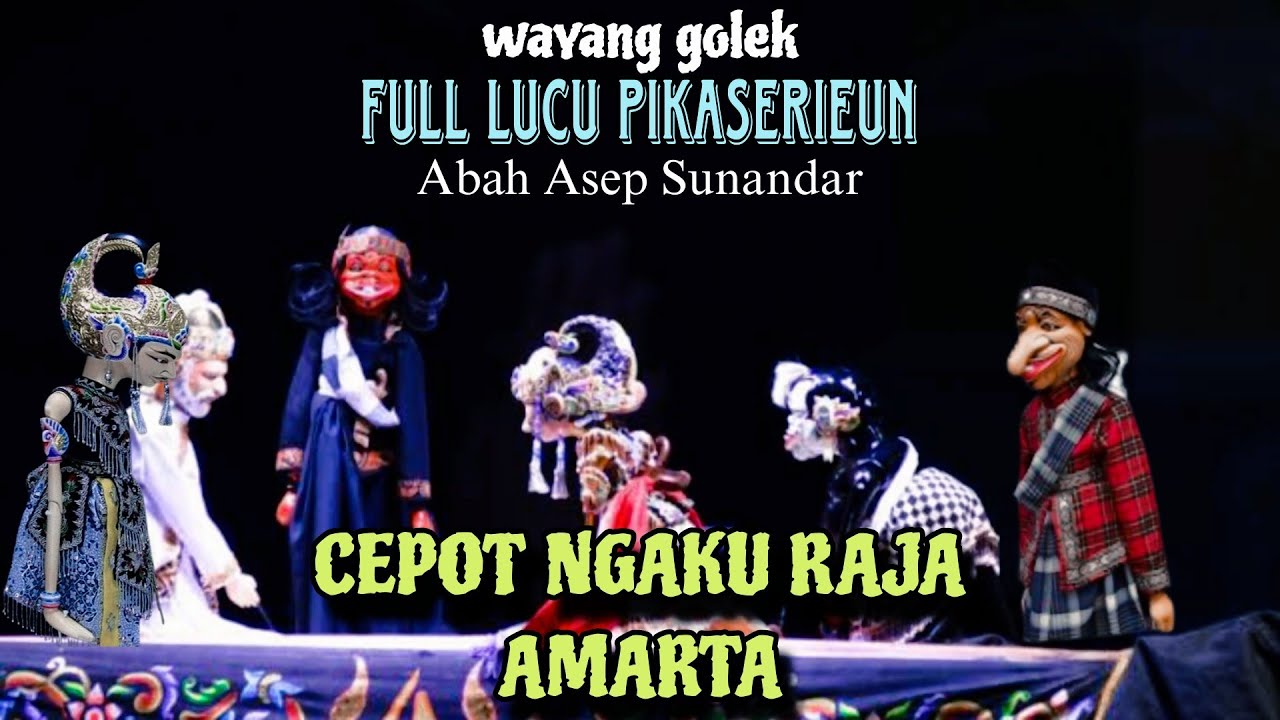 WAYANG GOLEK PIKASERIEUN CEPOT NGAKU JADI RAJA AMARTA. abah asep ...