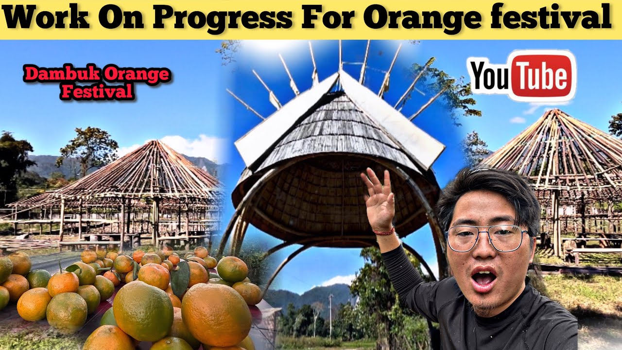 Work on Progress for Orange Festival In Dambuk Arunachal Pradesh - YouTube