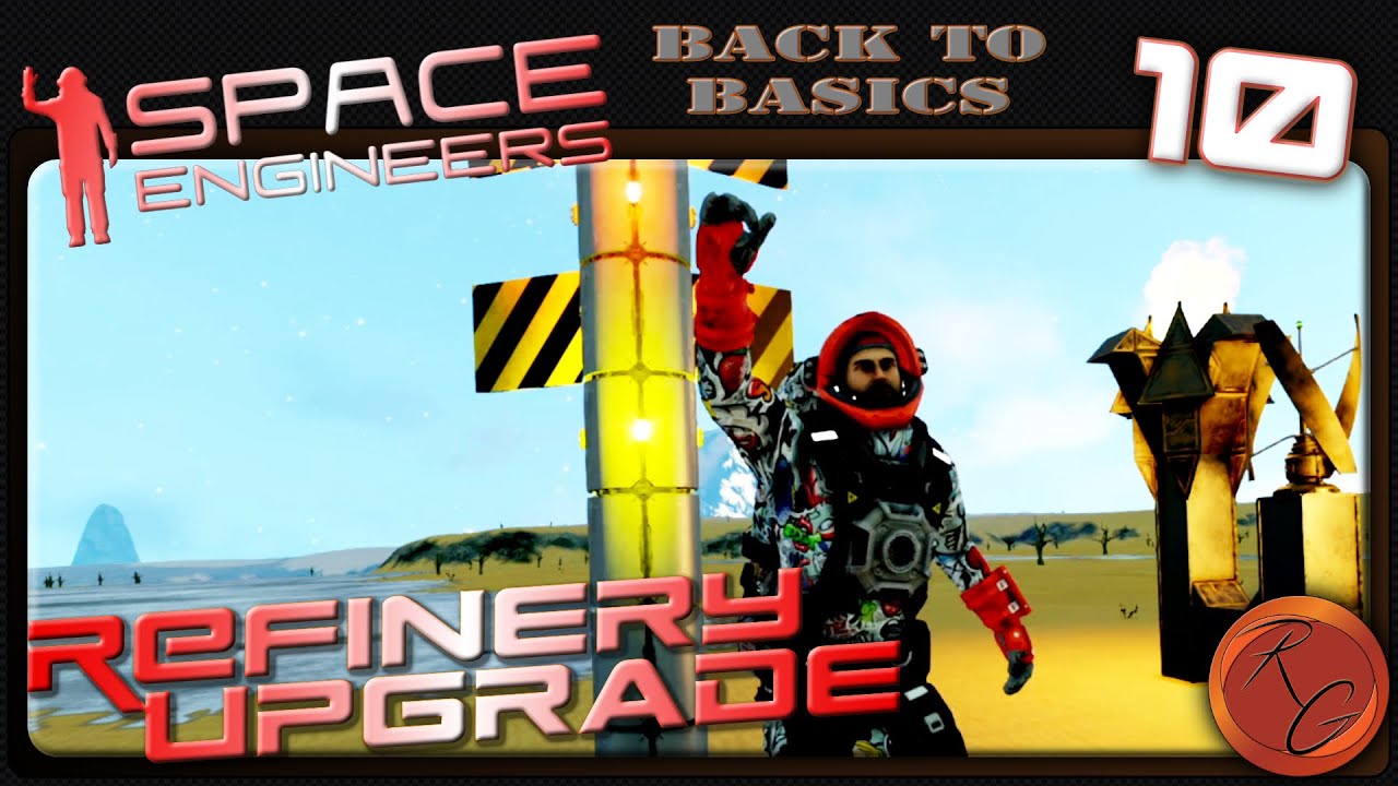 Back to Basics | E10 - Upgrade to Refinery! | Space Engineers | Relaxed ...