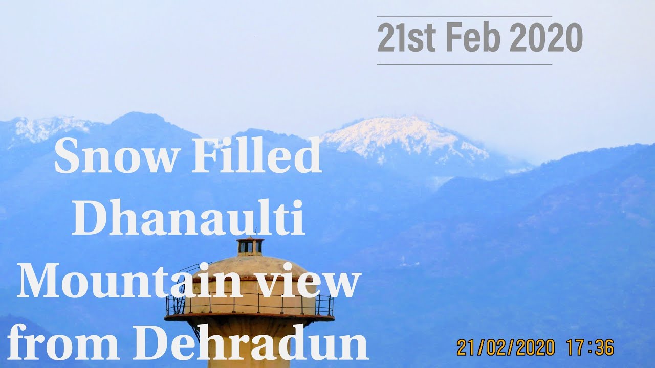 Dhanaulti | Today's Dhanaulti Snow view from Dehradun | 21st Feb 2020 ...