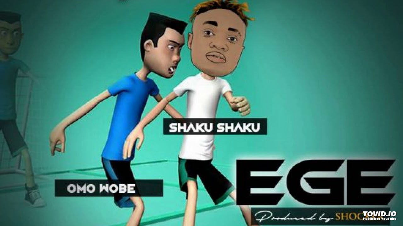 [MUSIC] DANNY S – EGE (OMO WOBE VS SHAKU SHAKU) | @DANNYS9JA - YouTube ...