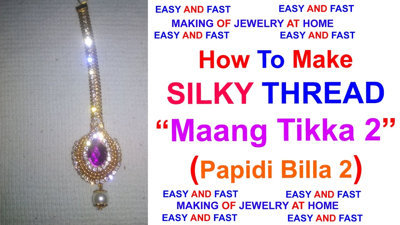 How To Make Maang Tikka(Papidi Billa) At Home 2017 | Home Made ...