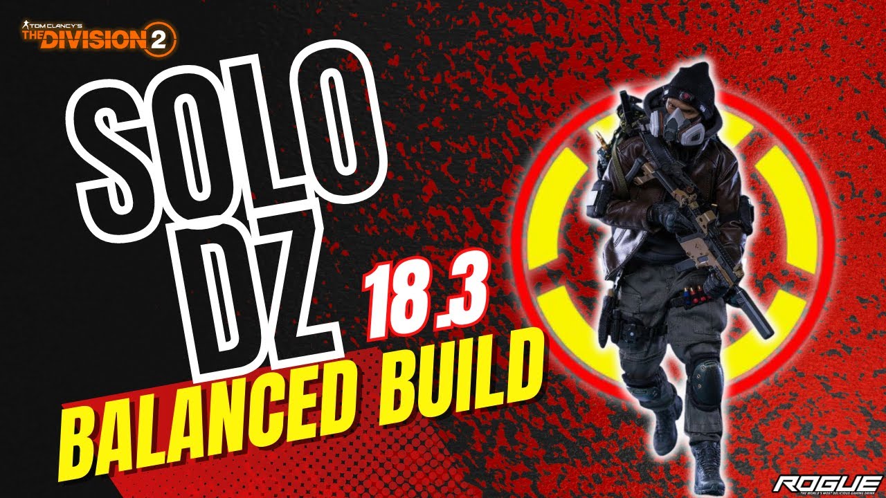 THE DIVISION 2-DZ SOLO BALANCED BUILD 18.3 - YouTube
