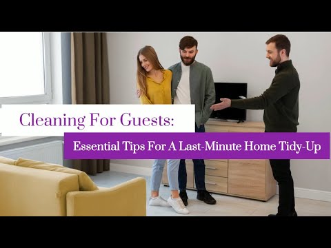 Cleaning For Guests: Essential Tips For A Last-Minute Home Tidy-Up ...