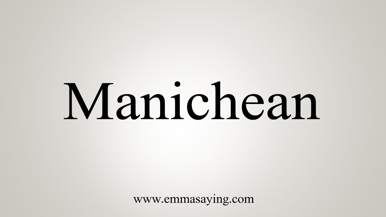 How To Say Manichean - YouTube