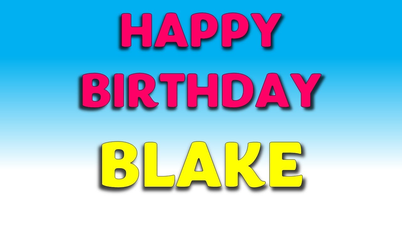 Happy Birthday BLAKE - YouTube