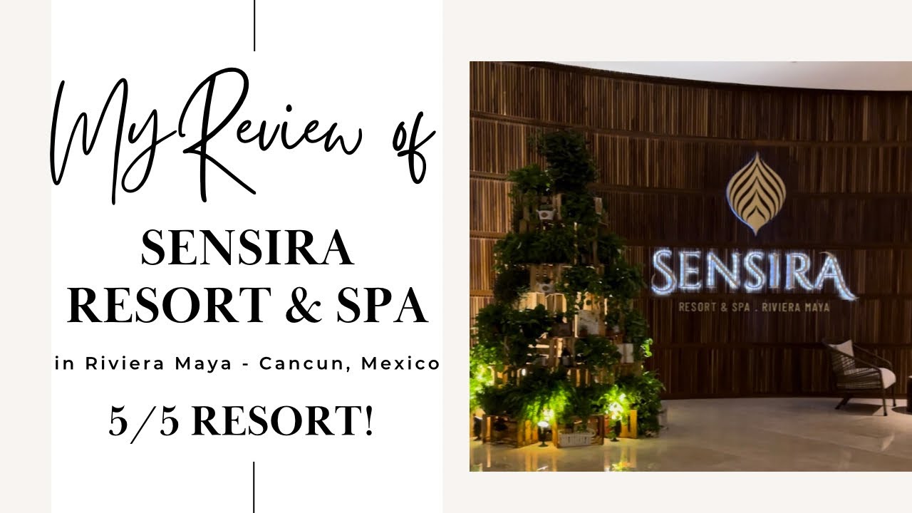 My Review of Sensira Resort & Spa in Riviera Maya - 5/5 A Nice Family ...