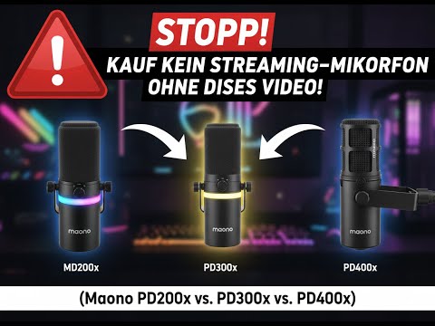 STOPP! KAUF KEIN STREAMING-MIKROFON OHNE DIESES VIDEO! (Maono PD200x vs. PD300x vs. PD400x)