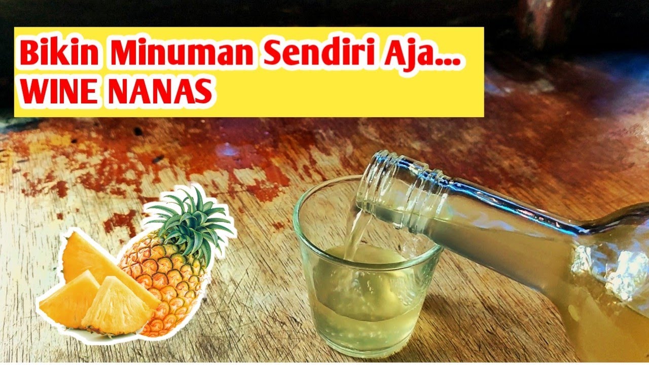 Membuat Minuman Wine Sendiri | Dari Buah Nanas Madu Dan Apel | Part 2 ...