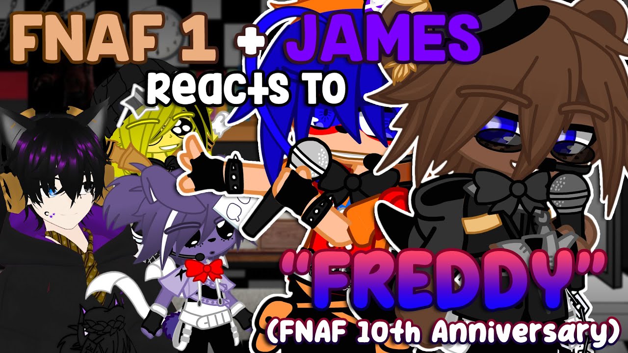 FNAF 1 + James Reacts To: “Freddy” (FNAF 10th Anniversary) | FNAF ...