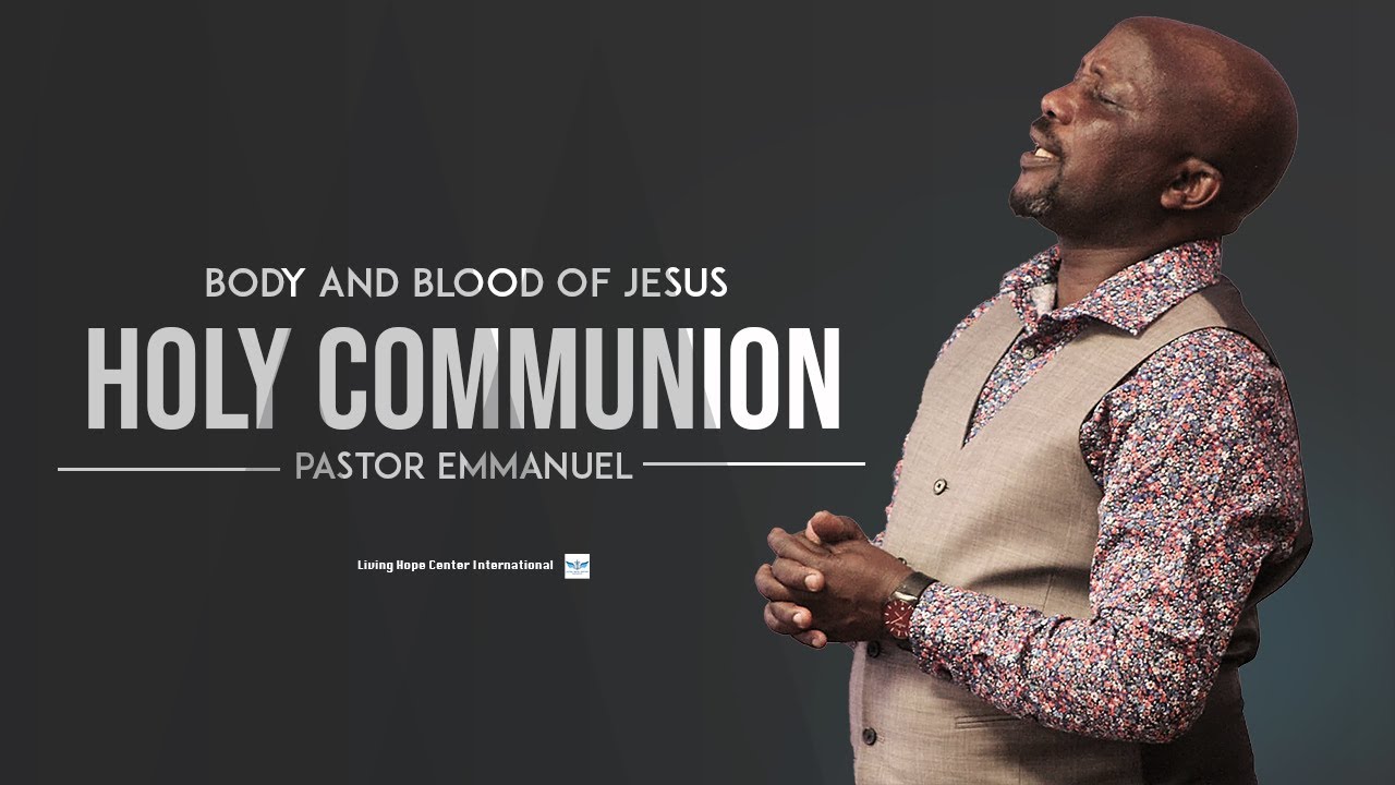 HOLY COMMUNION | WITH PASTER EMMANUEL | LIVING HOPE CENTER ...