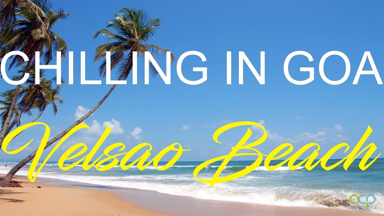 A Lazy Sunday at Velsao Beach, Goa - YouTube