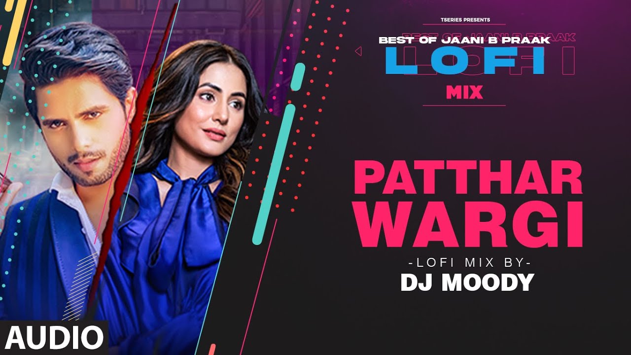 Patthar Wargi LoFi Mix (Audio) Remix By DJ Moody | B Praak | Jaani ...
