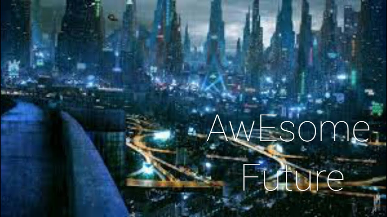 Well come to Awesome future - YouTube