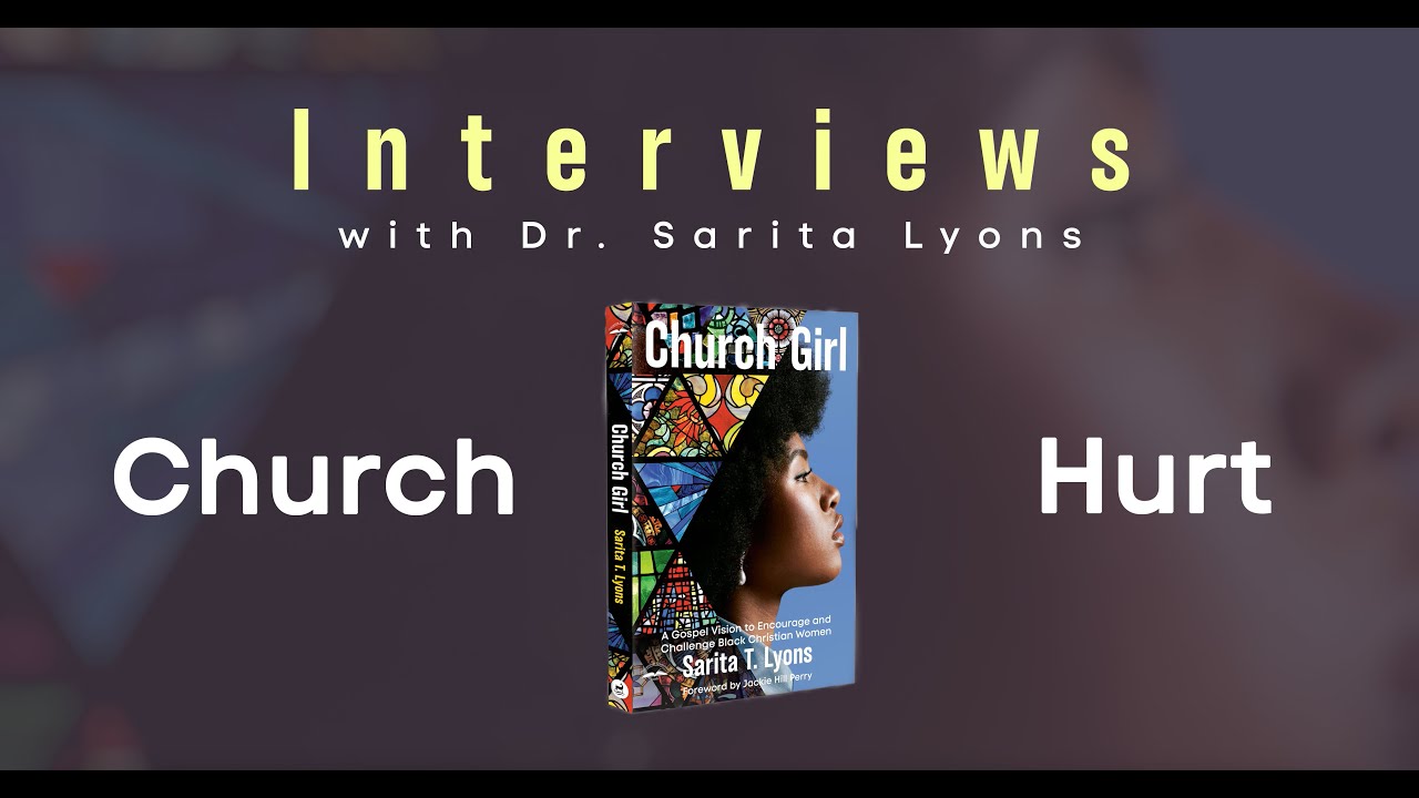 Church Girl Interviews with Dr. Sarita Lyons - Church Hurt - YouTube
