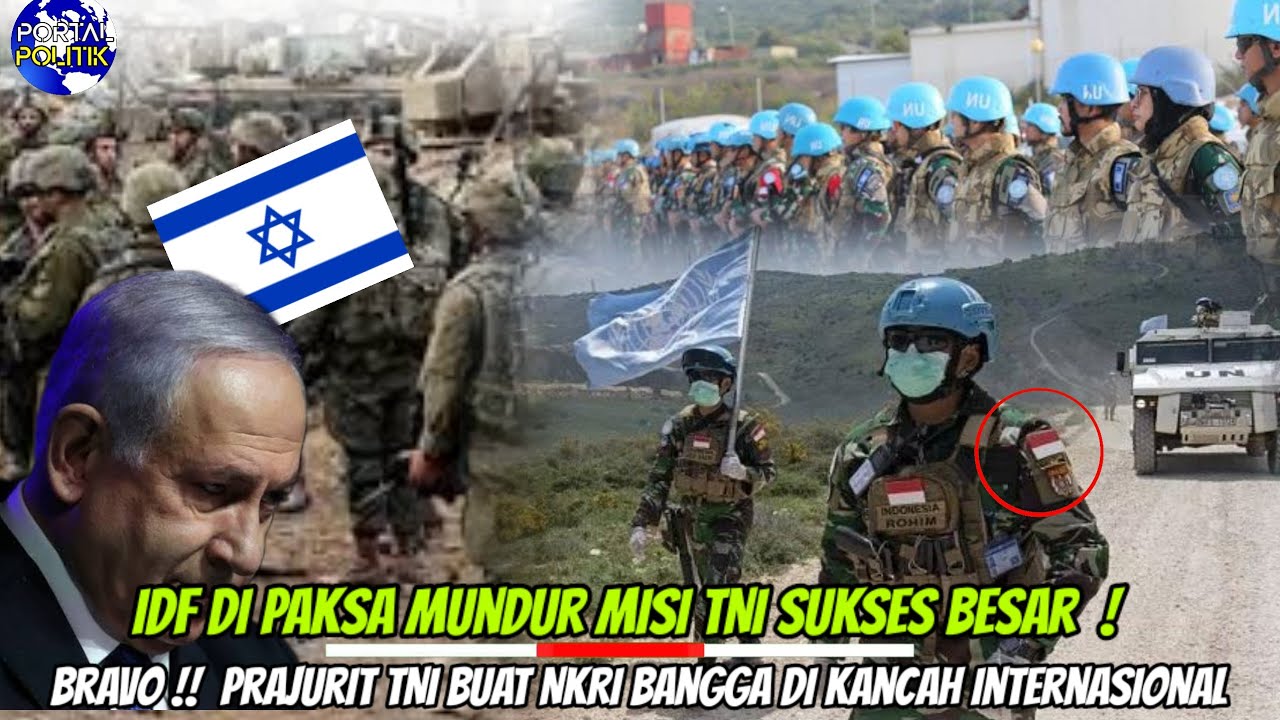 IDF di Paksa Mundur Misi TNI Sukses Besar Bravo Prajurit TNI Harumkan ...