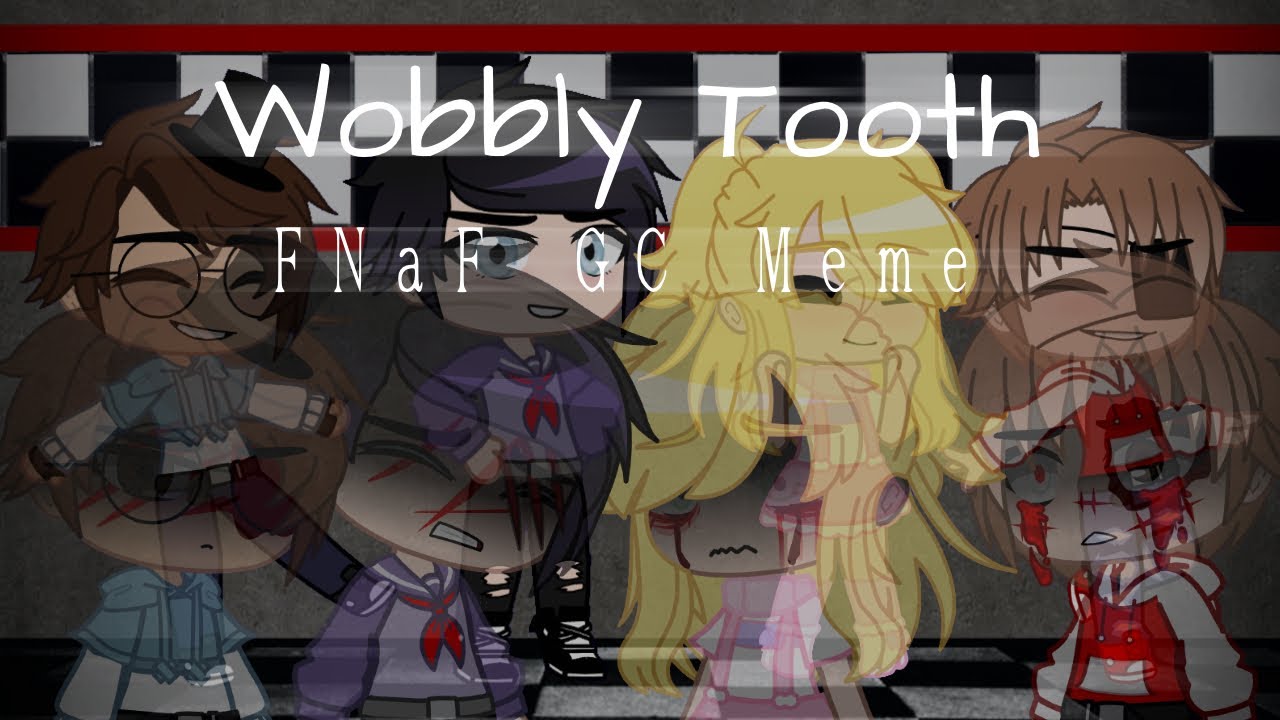 Wobbly Tooth »|🐻|« GC Meme »|🐰|« FNaF 1 Missing Kids »|🐥|« Rozxn - YouTube