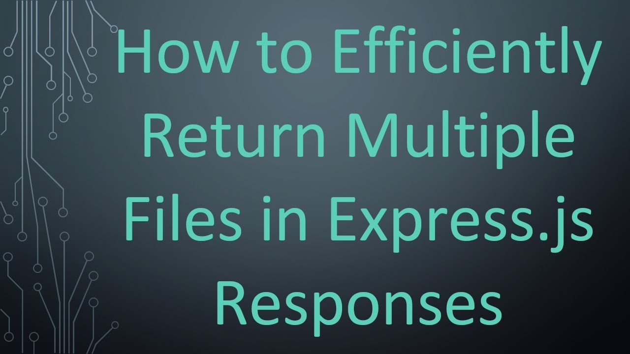 How to Efficiently Return Multiple Files in Express.js Responses - YouTube
