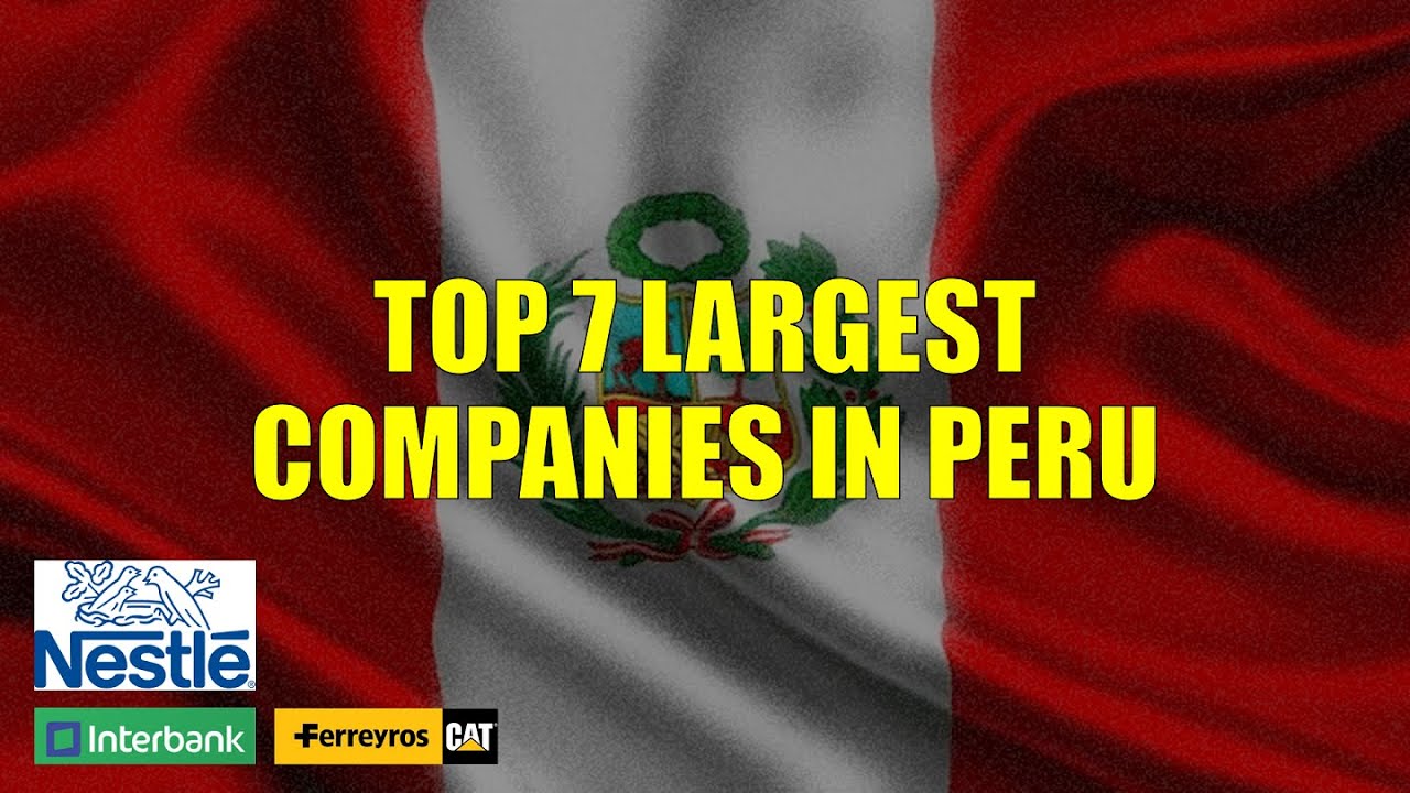 Top 7 largest companies in Peru 2024 - YouTube