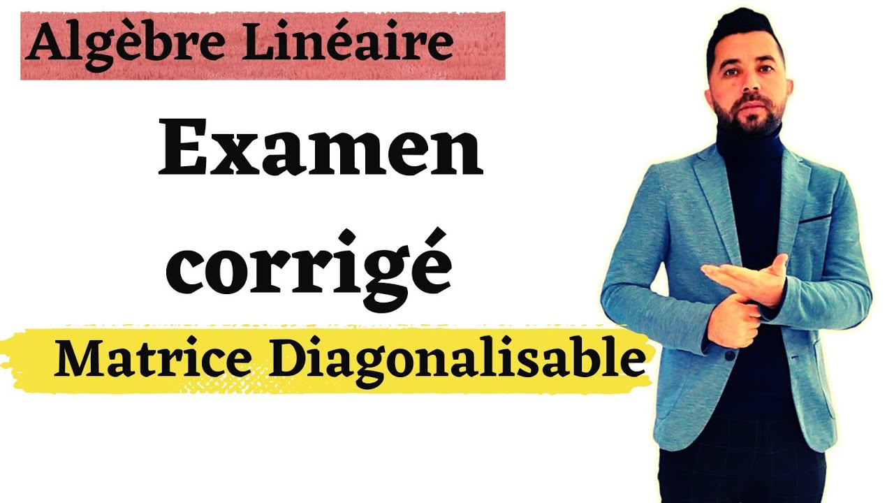 Examen Algèbre Corrigé : Matrice inversible et Matrice Diagonalisable ...