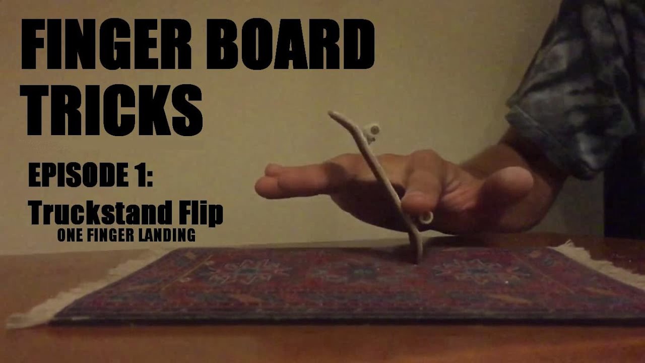Finger Board Tricks - Episode 1 - Truckstand Flip (One Finger Landing ...