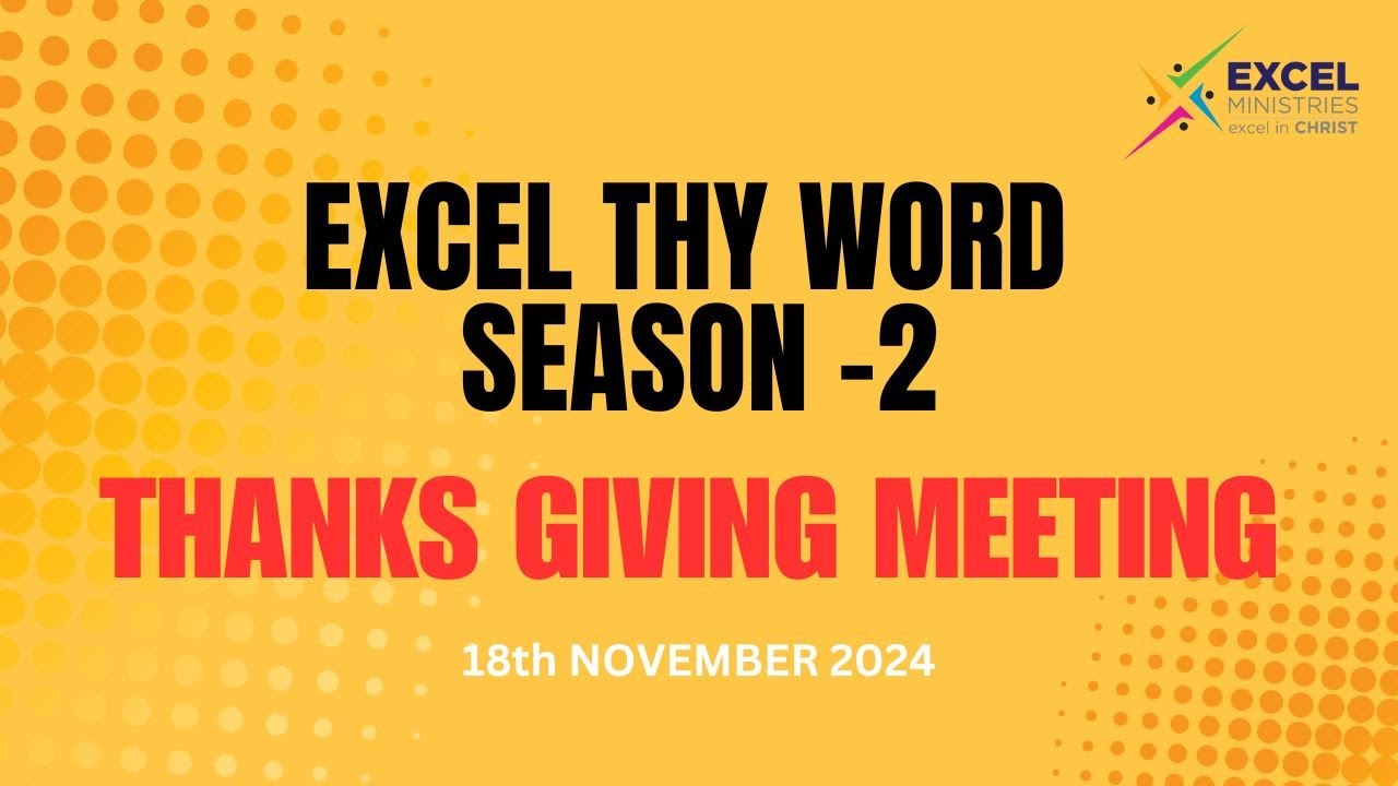 EXCEL THY WORD SEASON-2 THANKS GIVING MEETING| 18th NOVEMBER 2024 - YouTube