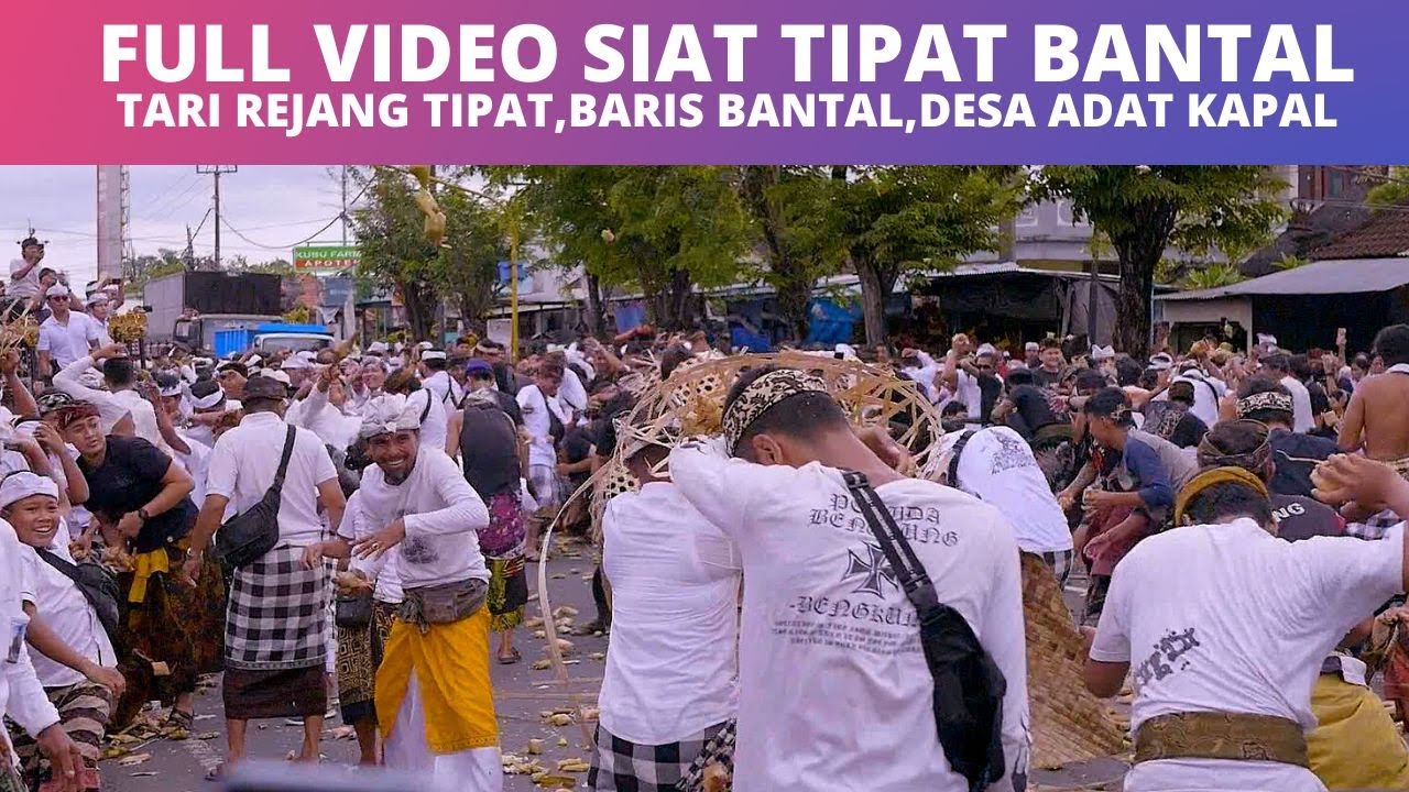 FULL VIDEO TRADISI SIAT TIPAT BANTAL DESA ADAT KAPAL- TARI REJANG TIPAT ...