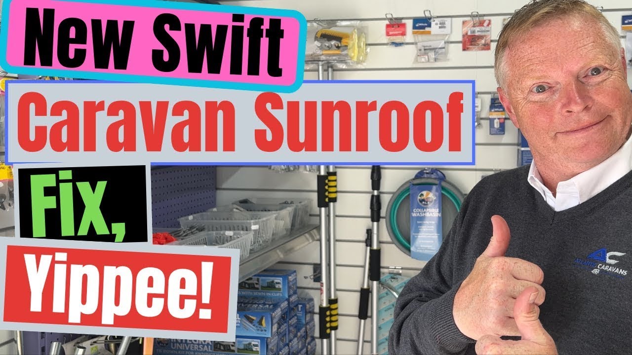 New Swift Caravan Sunroof Fix - YouTube