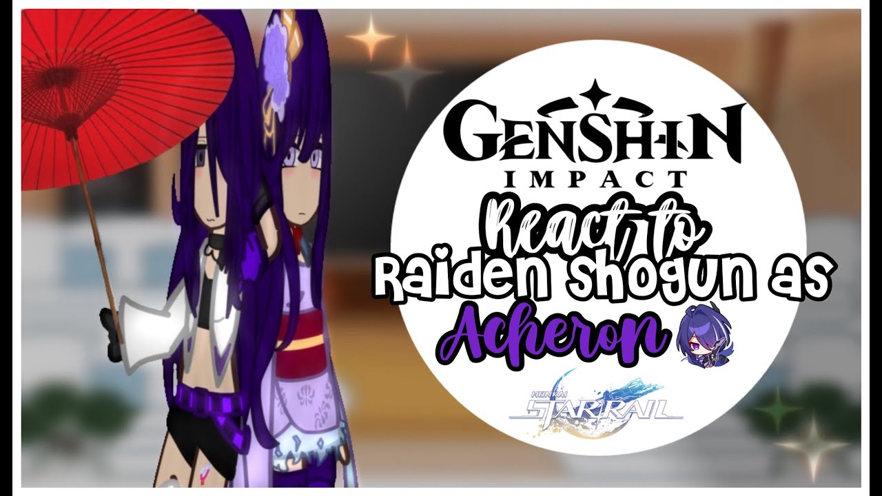 Genshin react to Raiden Shogun as Acheron|SET TO 2X SPEED - YouTube