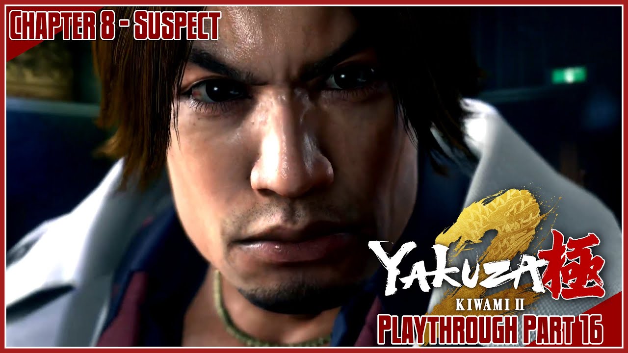 Yakuza Kiwami 2 | Playthrough | Part 16: Chapter 8 – Suspect - YouTube