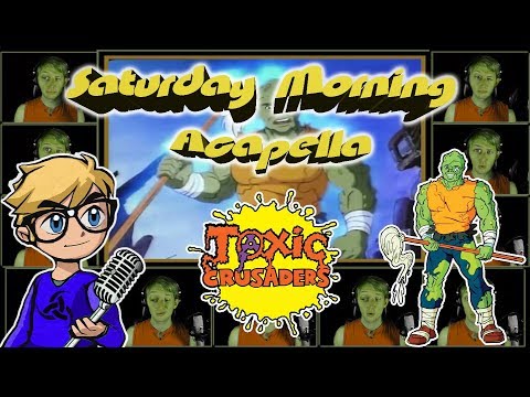 TOXIC CRUSADERS Theme - Saturday Morning Acapella