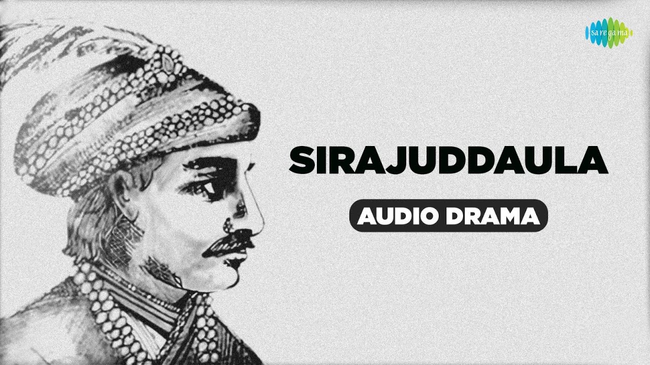 Siraj-ud-Daulah The Last Nawab - Historical Audio Drama | সিরাজউদ্দৌলা ...