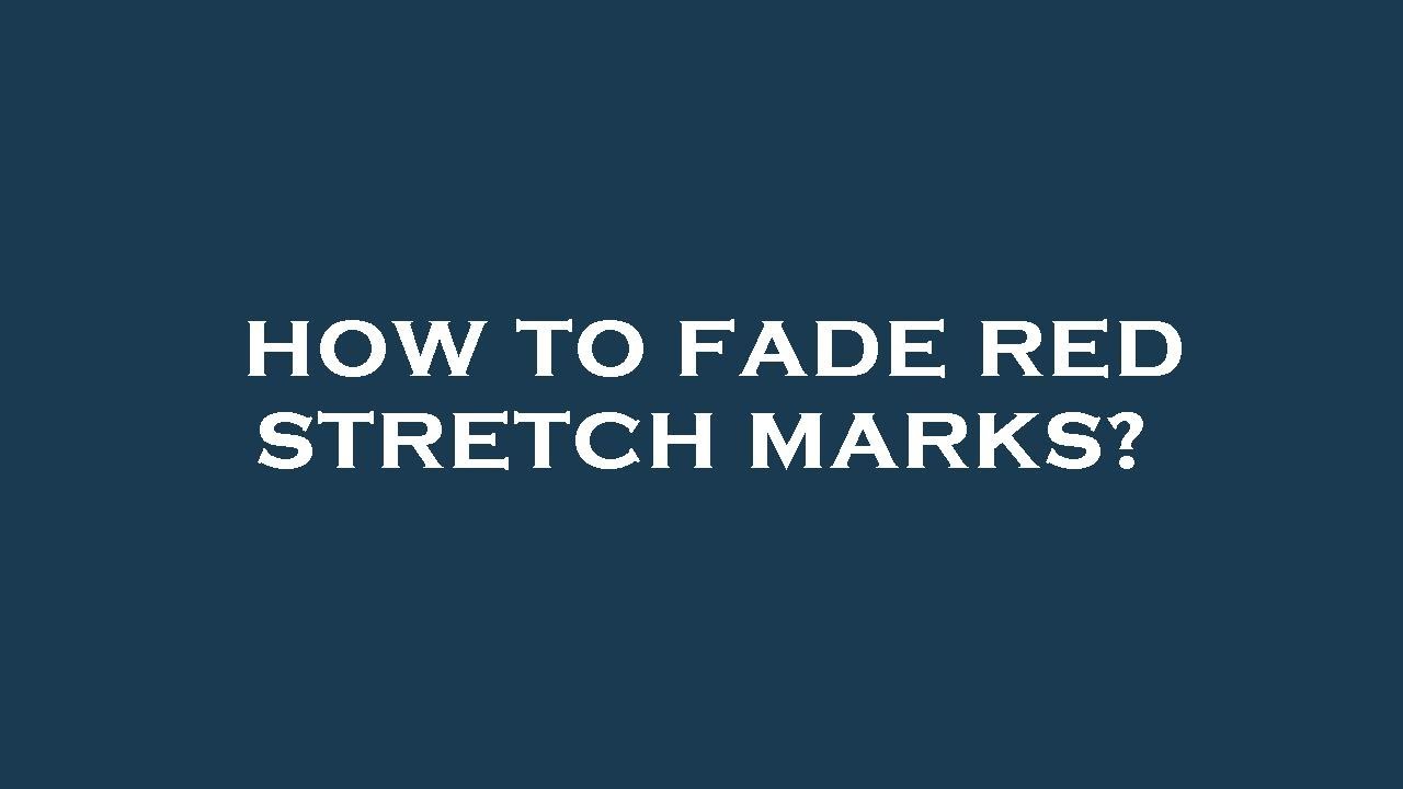 How to fade red stretch marks? - YouTube
