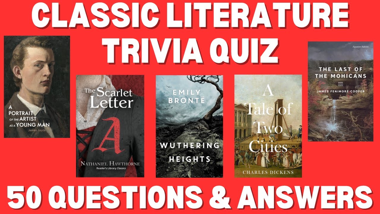 Classic Literature Trivia: 50 Questions Every Bookworm Should Know ...