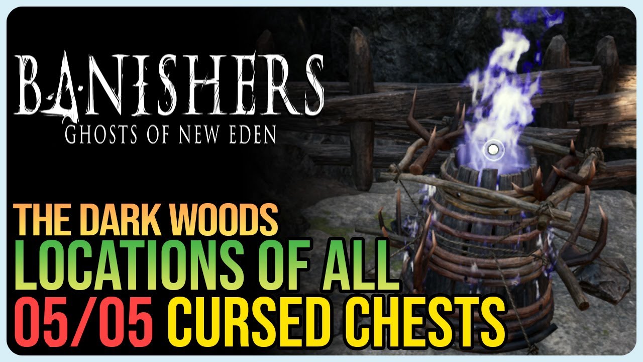 All The Dark Woods Cursed Chests – Banishers: Ghosts of New Eden - YouTube