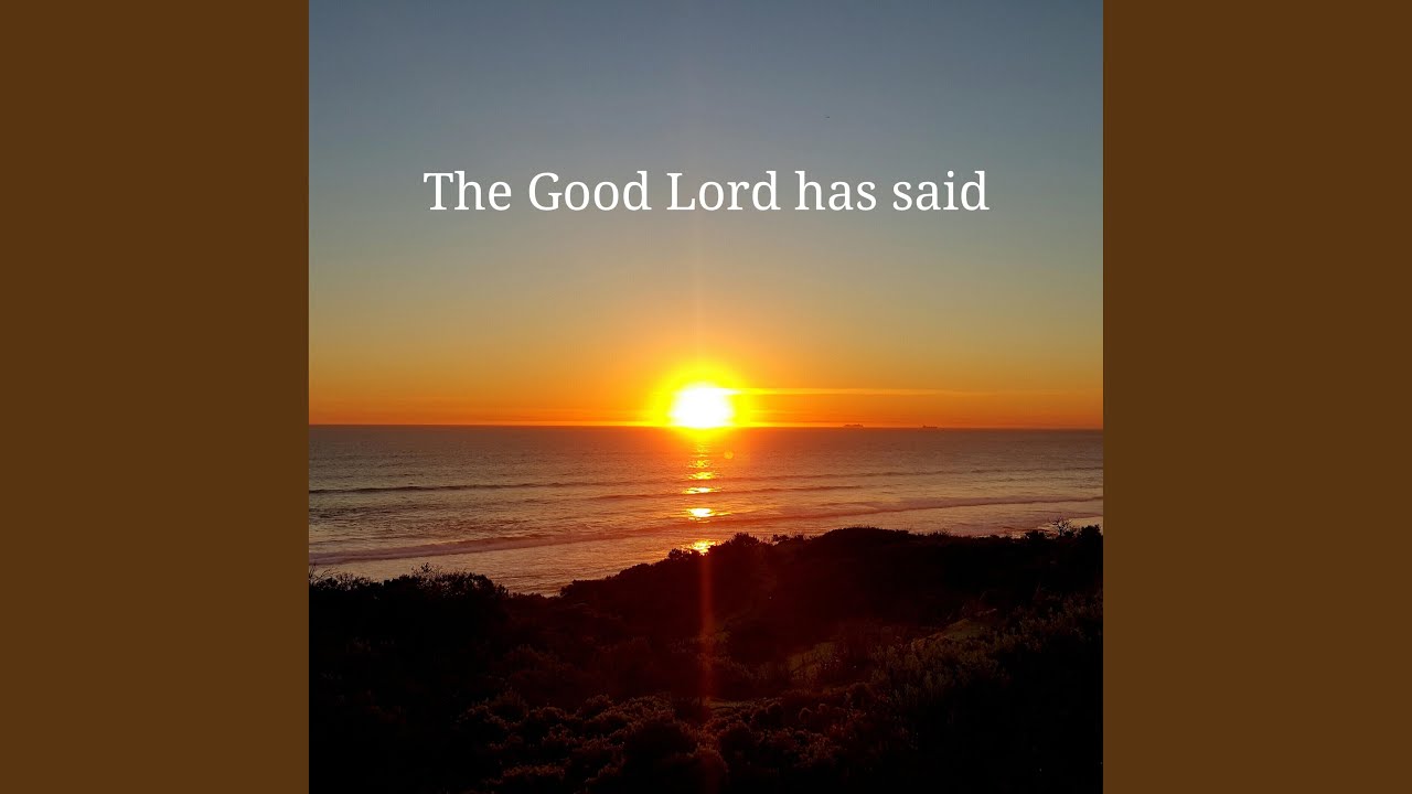 The Good Lord Has Said - YouTube