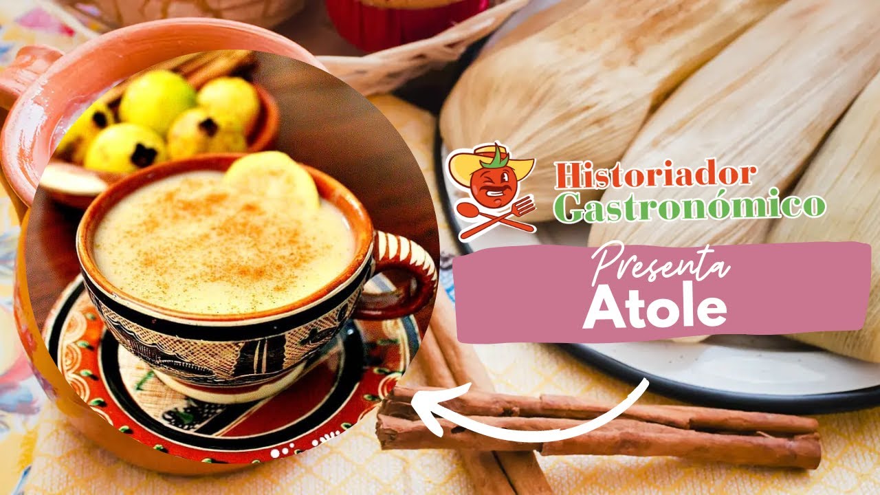 Historiador gastronómico | Atole - YouTube