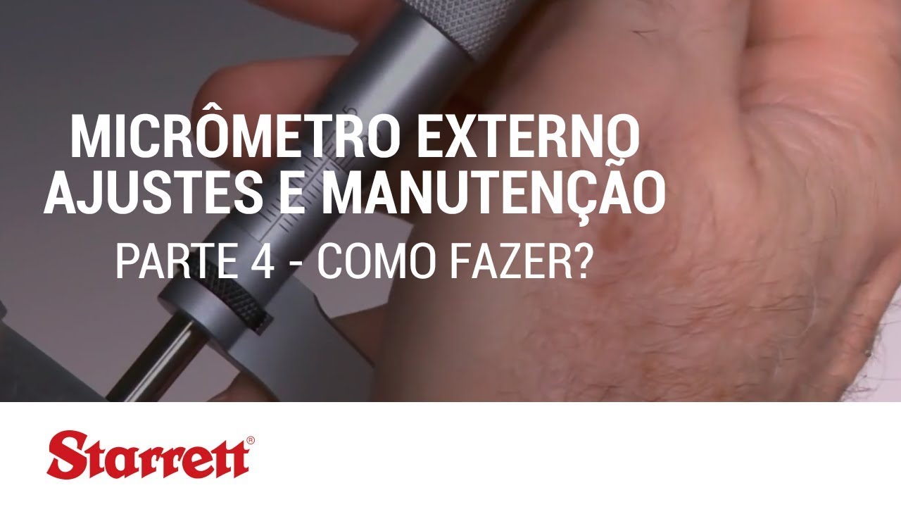 Starrett: Como fazer? Micrômetro Externo: Ajustes e Manutenção - Parte ...
