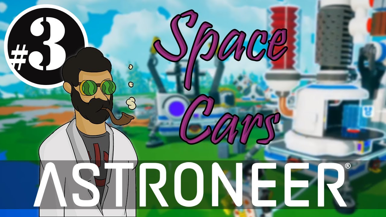 Space Cars - ASTRONEER Part 3 - Stream Gameplay - YouTube