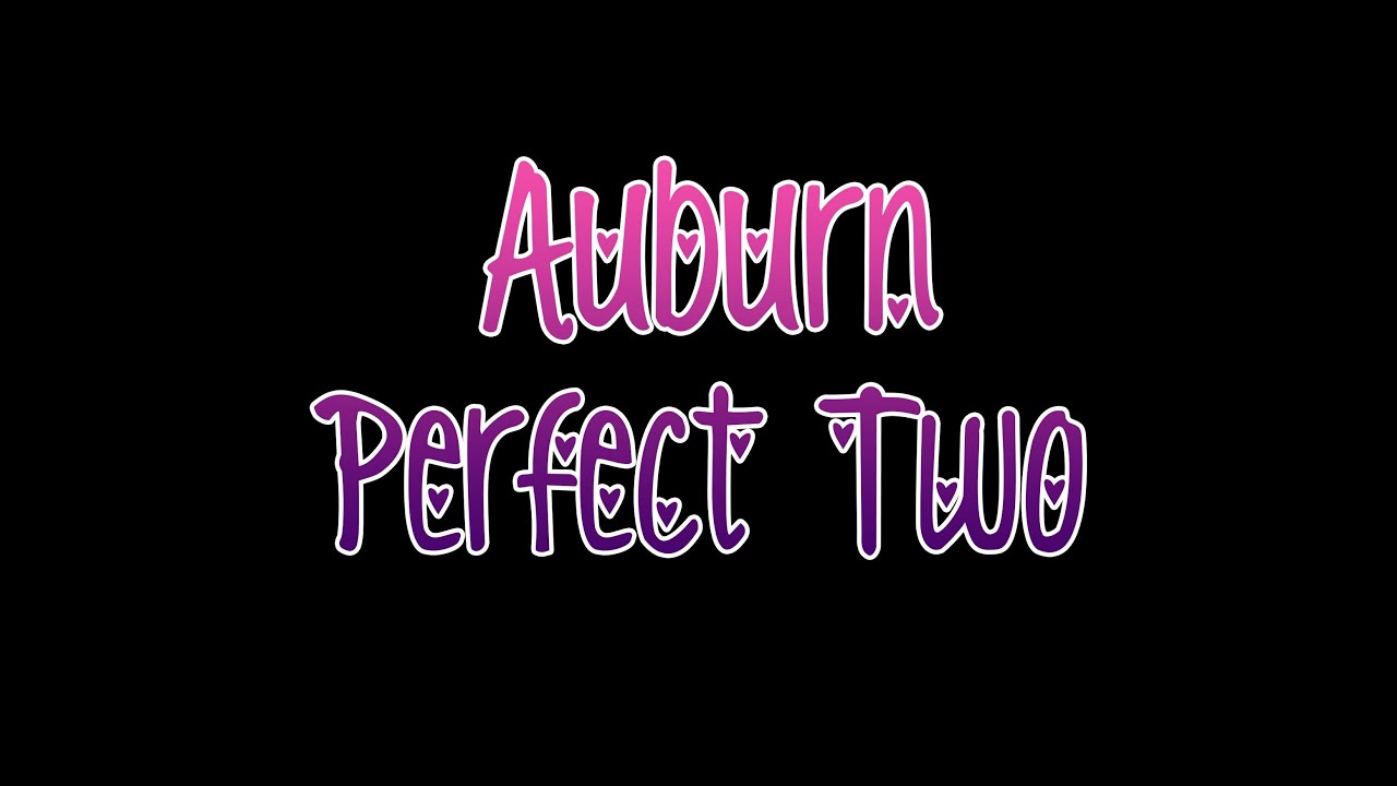 Auburn - Perfect Two (LYRICS ON SCREEN) - YouTube