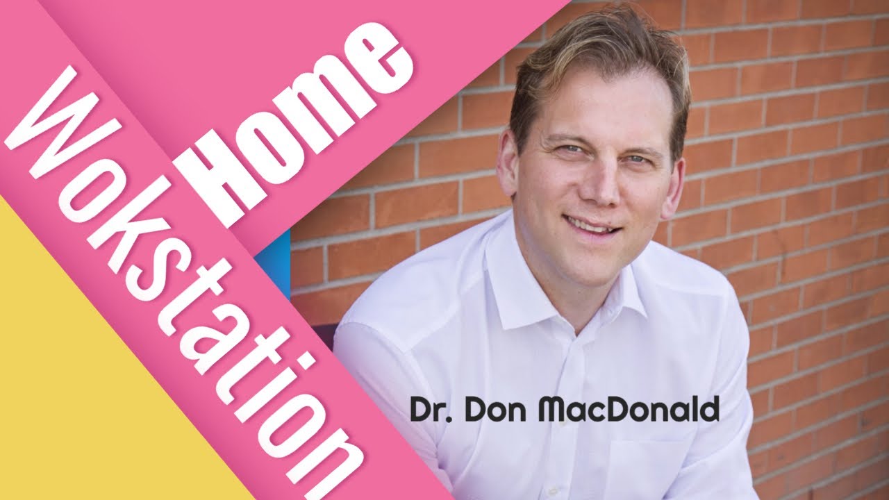 Edmonton Chiropractor Dr Don MacDonald. How to set up your home work ...