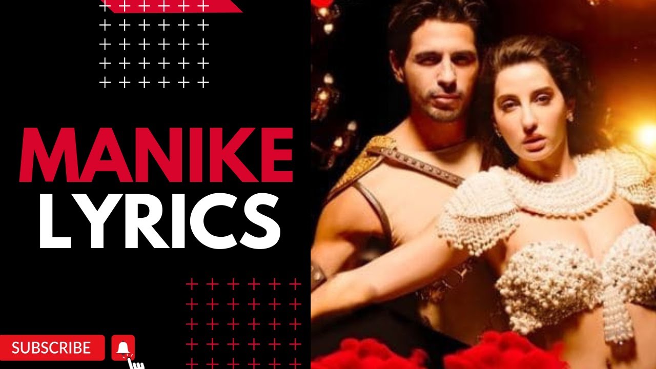 Manika (Lyrics) - Jubin N.|Nona Fatehi , Sidharth M.|Tanishk , Yohani ...