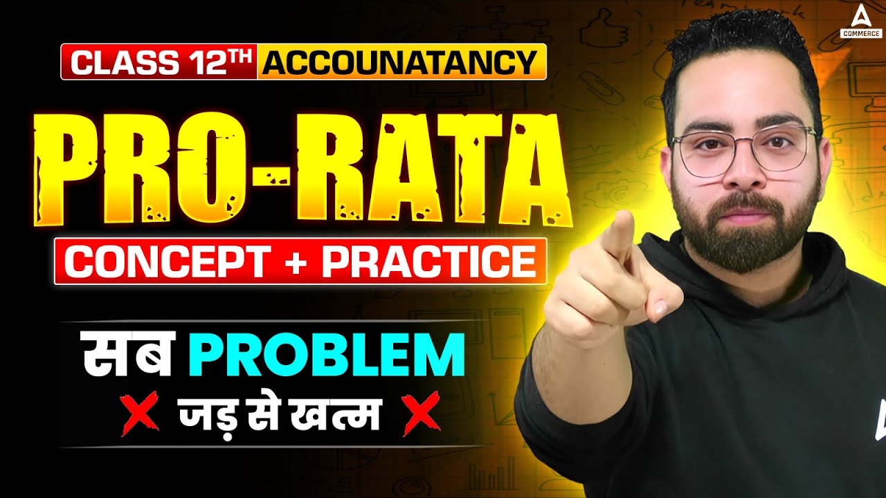 Class 12th Accountancy | Pro-Rata का डर जड़ से खत्म | Concepts With ...