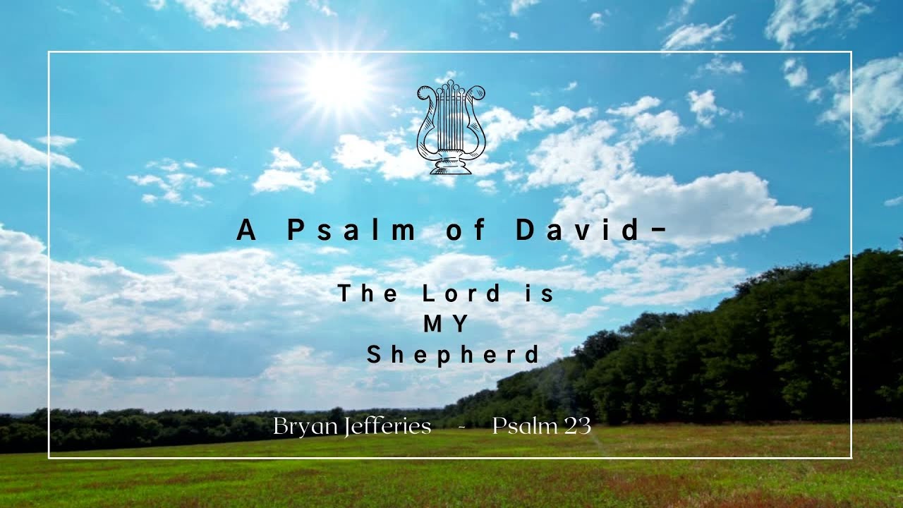 Psalm 23 Bryan Jefferies, "Psalm 23" 25th September 2022 - YouTube