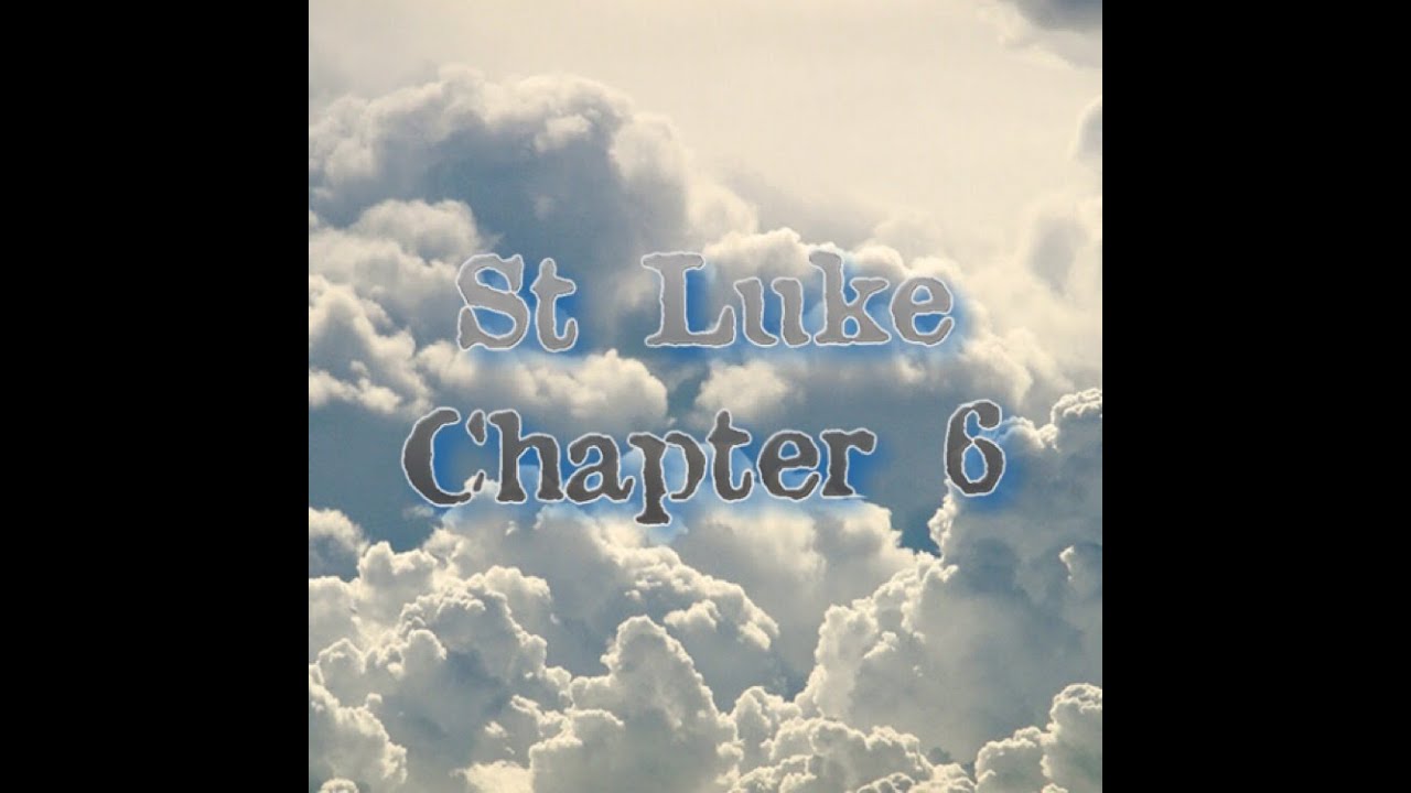 St Luke Chapter 6 KING JAMES VERSION - YouTube