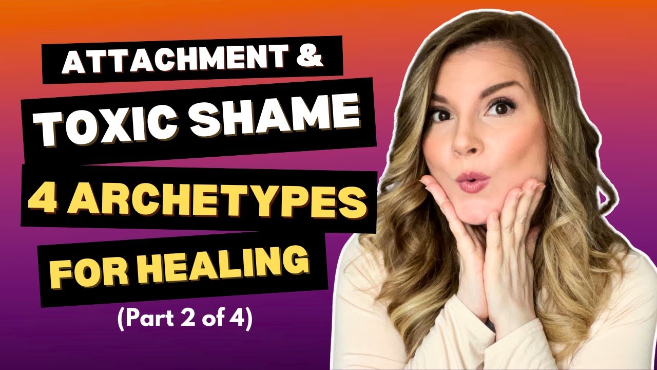 Break FREE from Toxic Shame with 4 Healing Archetypes [2 of 4] - YouTube