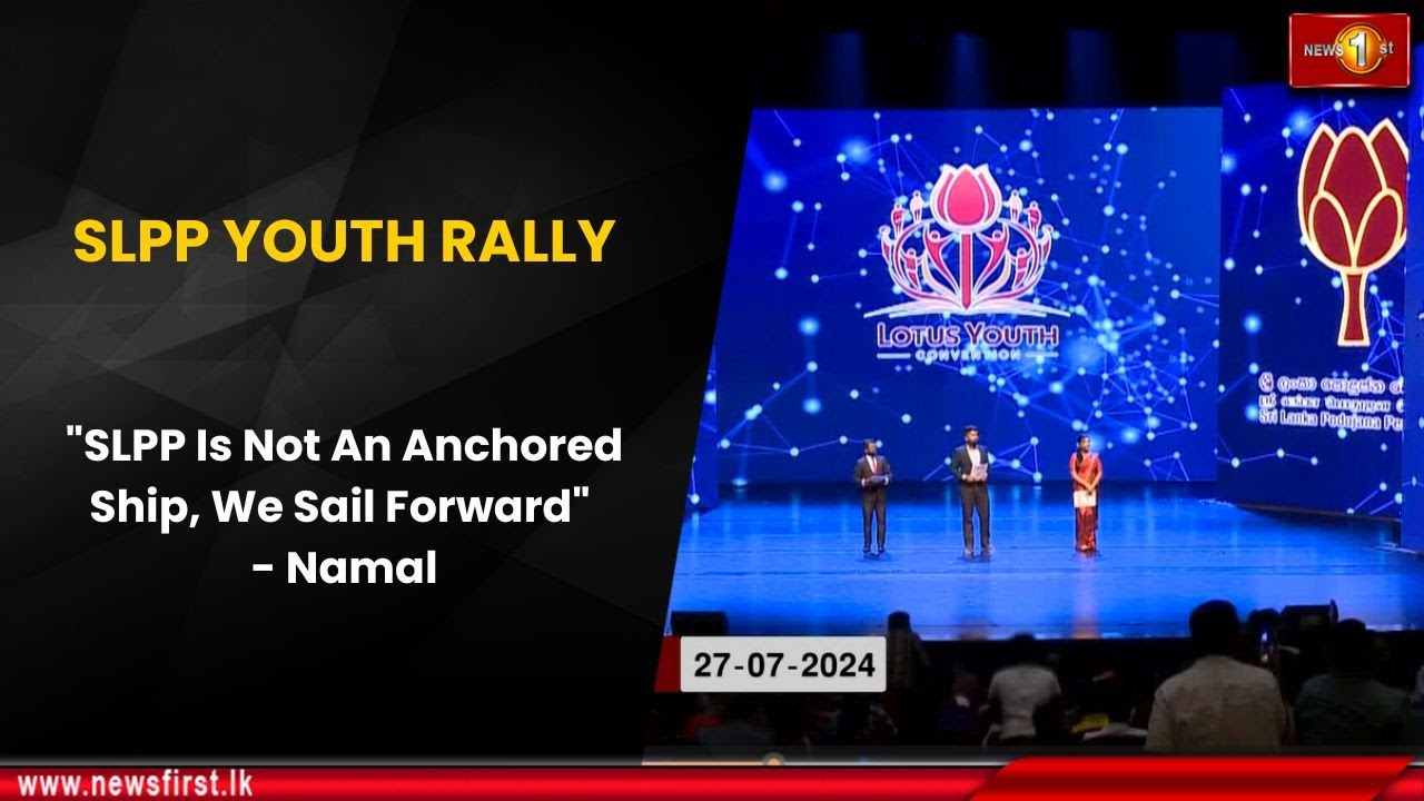 SLPP YOUTH RALLY: "SLPP Is Not An Anchored Ship, We Sail Forward ...