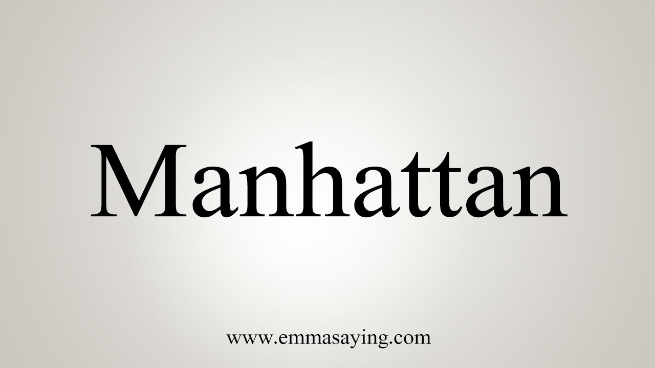 How To Say Manhattan - YouTube