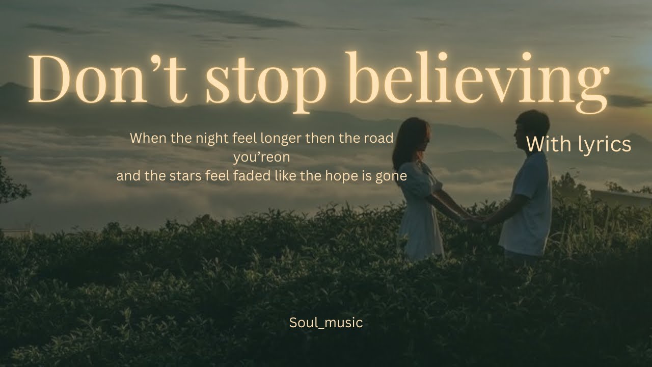 Don’t Stop Believing – Emotional Love Song With Lyrics | soul_Music ...